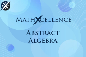 Abstract Algebra – Mathxcellence